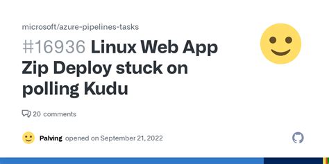 Linux Web App Zip Deploy Stuck On Polling Kudu · Issue 16936 · Microsoftazure Pipelines Tasks