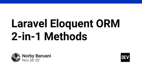 Laravel Eloquent Orm 2 In 1 Methods Dev Community