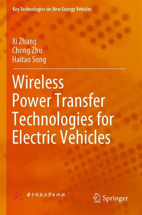 Wireless Power Transfer Technologies For Electric Vehicles Key Technologies On New Energy