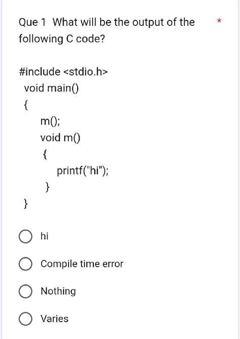 Que 1 What Will Be The Output Of The Following C Code Include Void Main M Void M Printfhi