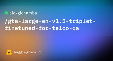 Alexgichambagte Large En V15 Triplet Finetuned For Telco Qa · Hugging