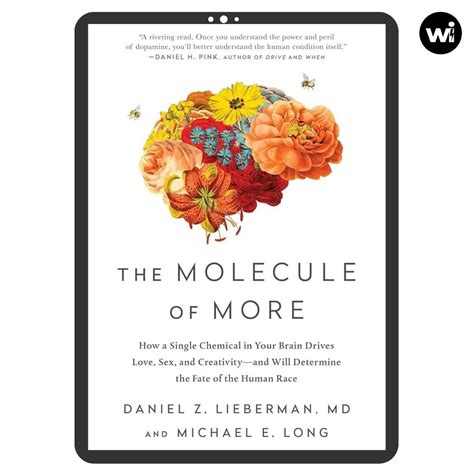 The Molecule Of More How A Single Chemical In Your Brain Drives Love Sex And Creativity