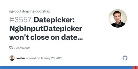 Datepicker Ngbinputdatepicker Won T Close On Date Select If Wrapped Inside Issue Ng