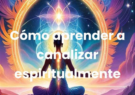 Aprender A Canalizar Espiritualmente By Janaoteroarenas Issuu