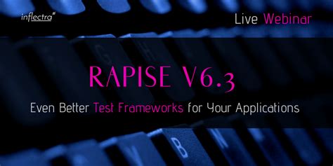 Webinar Rapise 6 3 Even Better Test Frameworks For Your Ap