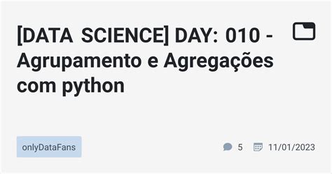 [data science] day 010 agrupamento e agregações com python