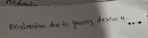 Acceleration Due To Gravity Derive It Filo