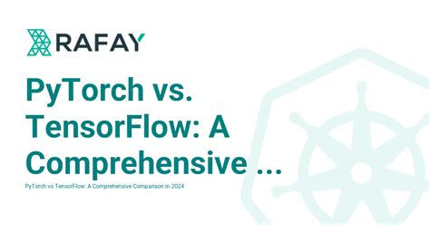 pytorch vs tensorflow a comprehensive comparison in 2024 rafay