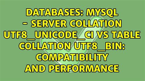 Mysql Server Collation Utf8unicodeci Vs Table Collation Utf8bin