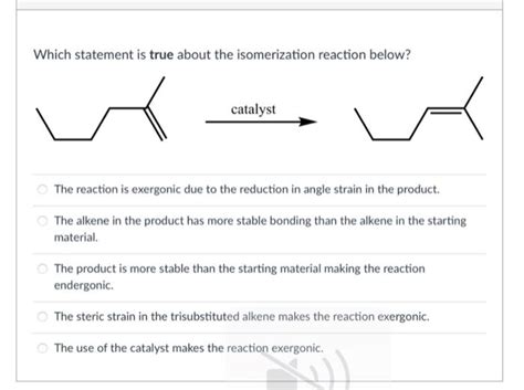 Solved Which Statement Is True About The Isomerization Chegg