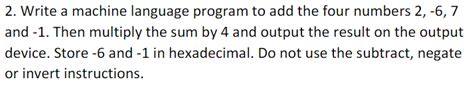 Solved Write A Machine Language Program To Add The Four