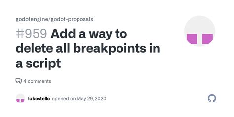 Add A Way To Delete All Breakpoints In A Script · Issue 959 · Godotenginegodot Proposals · Github