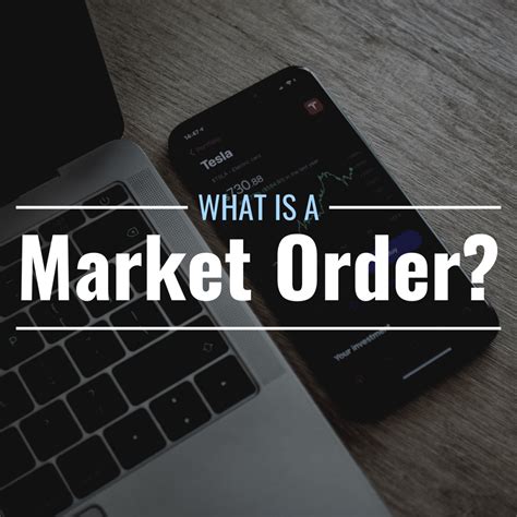 What Is A Market Order Definition Function And Related Terms Thestreet