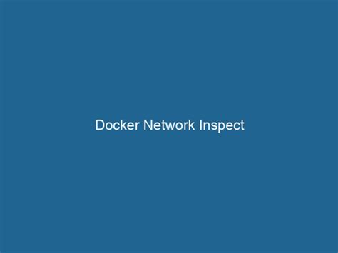Docker Network Inspect Dockerpros