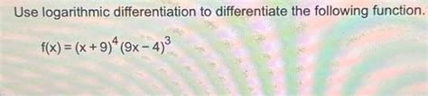 Solved Use Logarithmic Differentiation To Differentiate The