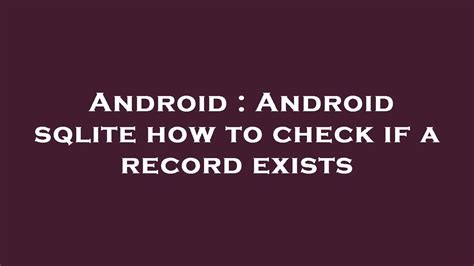 Android Android Sqlite How To Check If A Record Exists Youtube