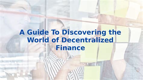 A Guide To Discovering The World Of Decentralized Finance
