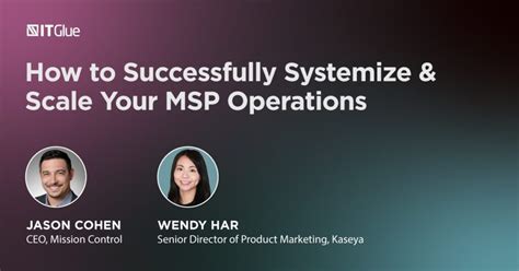 On Demand Webinar How To Successfully Systemize And Scale Your Msp Operations It Glue