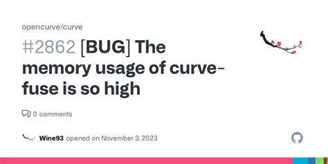 BUG The Memory Usage Of Curve Fuse Is So High Issue 2862