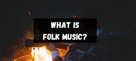 What Is Folk Music Everything You Need To Know Hbh