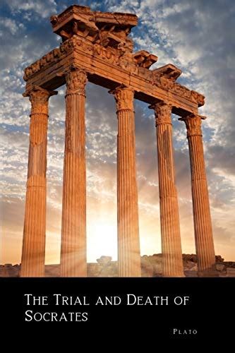 The Trial And Death Of Socrates Annotated Euthyphro Apology Crito