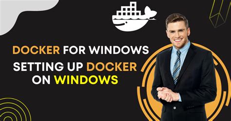 1 Clear Concept Of Docker For Windows Setting Up Docker On
