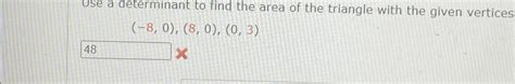 Solved Use A Determinant To Find The Area Of The Triangle