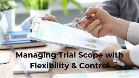 Managing Trial Scope With Flexibility And Control