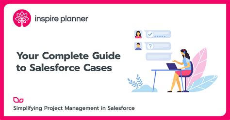 Salesforce Case Object Your Ultimate Guide Inspire Planner