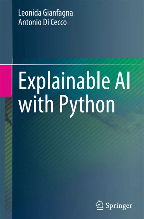 【2021干货书】python可解释人工智能，207页pdf，explainable Ai With Python 专知vip