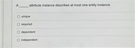 Solved A Attribute Instance Describes At Most One Entity
