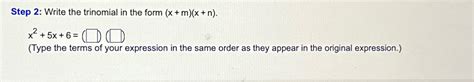 Solved Step Write The Trinomial In The Form Chegg Com