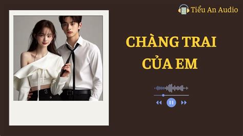 Truy N Audio Ch Ng Trai C A Em Ti U An Audio Youtube