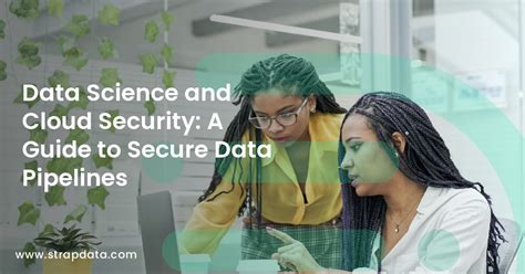 Data Science And Cloud Security A Guide To Secure Data Pipelines