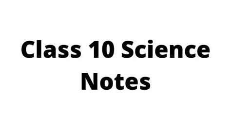 Class 10 Science Notes 20 Minutes Revision Notes For Class 10 Science