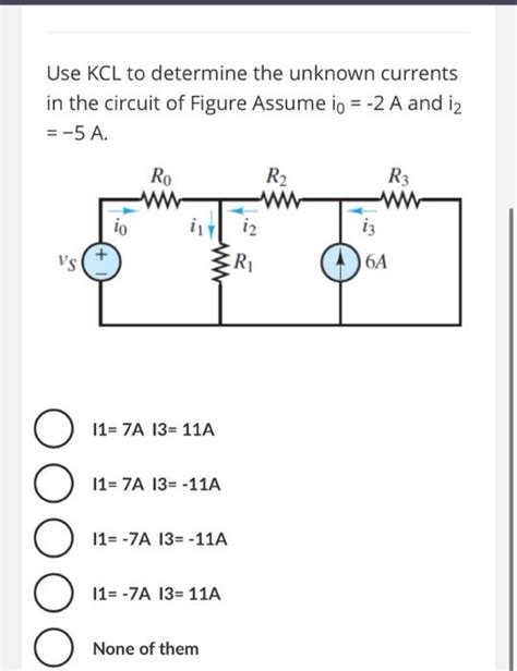 Solved Use KCL To Determine The Unknown Currents In The Chegg