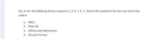 Solved Q1 A For The Following Binary Sequence 1 1 0 1 0 1