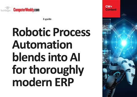 Robotic Process Automation Blends Into Ai For Thoroughly Modern Erp