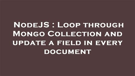 Nodejs Loop Through Mongo Collection And Update A Field In Every