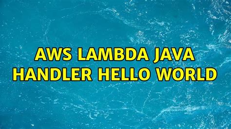 Aws Lambda Java Handler Hello World 4 Solutions Youtube