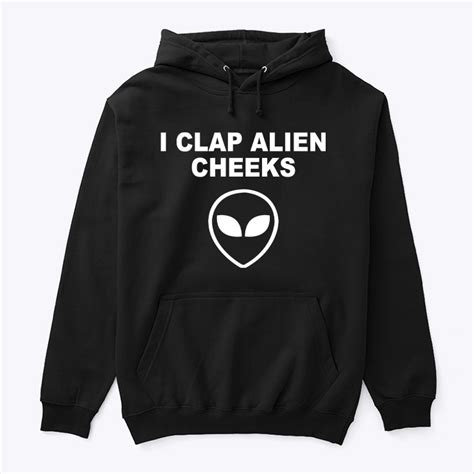 I Clap Alien Cheeks Shirt