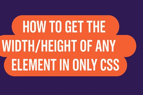 How To Get The Width Height Of Any Element In Only Css By Er Raj Aryan Sep 2025 Medium