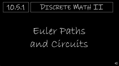Discrete Math Ii 1051 Euler Paths And Circuits Youtube