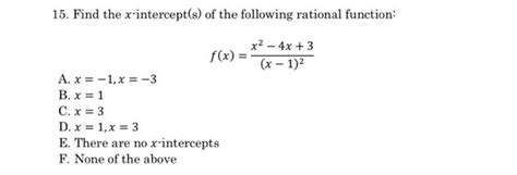 Solved 15 Find The X Intercept S Of The Following Rational