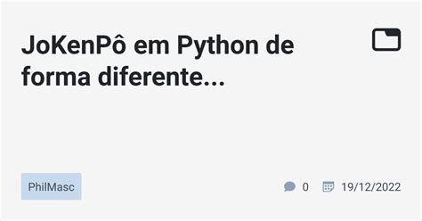 Jokenpô Em Python De Forma Diferente · Philmasc · Tabnews