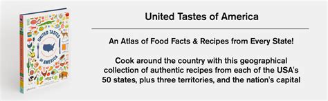 United Tastes Of America An Atlas Of Food Facts And Recipes From Every