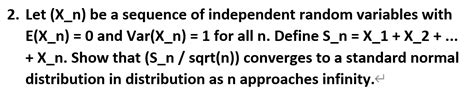 Solved 2 Let X N Be A Sequence Of Independent Random Chegg Com