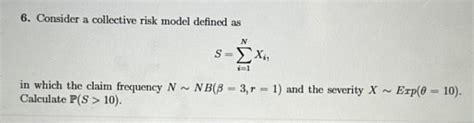 Solved 6 Consider A Collective Risk Model Defined As