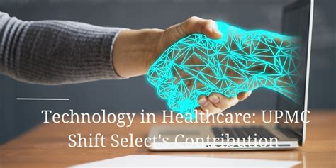 Technology In Healthcare Upmc Shift Selects Contribution Ideal Post