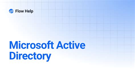 Microsoft Active Directory Flow Help
